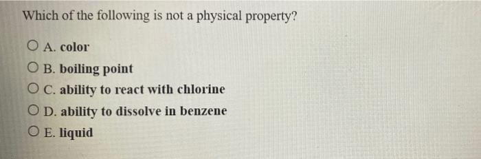 Solved Which of the following is not a physical property? O | Chegg.com