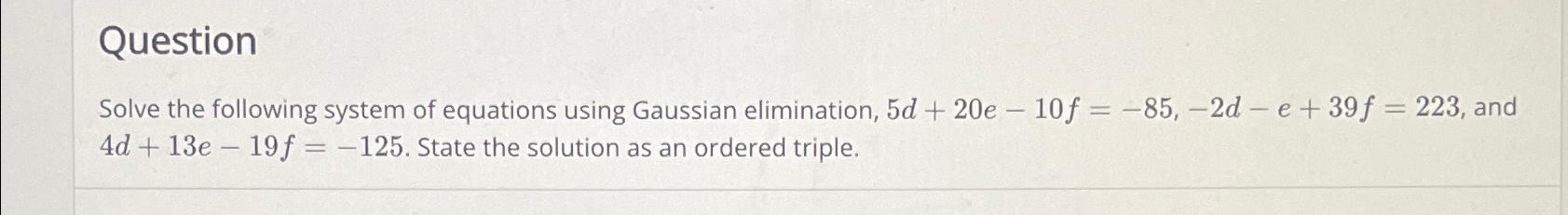 Solved QuestionSolve the following system of equations using | Chegg.com