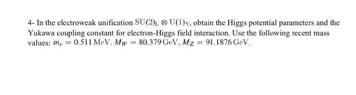 Solved 4- In the electroweak unification SU(2)L⊗U(1)r, | Chegg.com