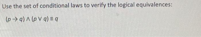 Solved Use the set of conditional laws to verify the logical | Chegg.com