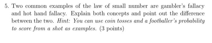 Solved 5. Two common examples of the law of small number are | Chegg.com