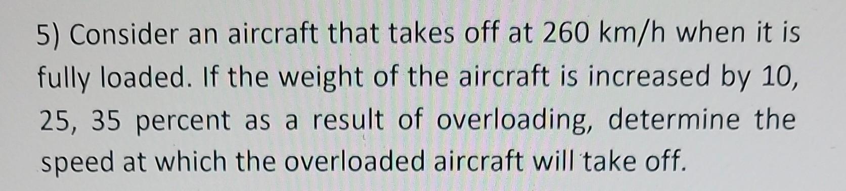 Solved 5) Consider an aircraft that takes off at 260 km/h | Chegg.com