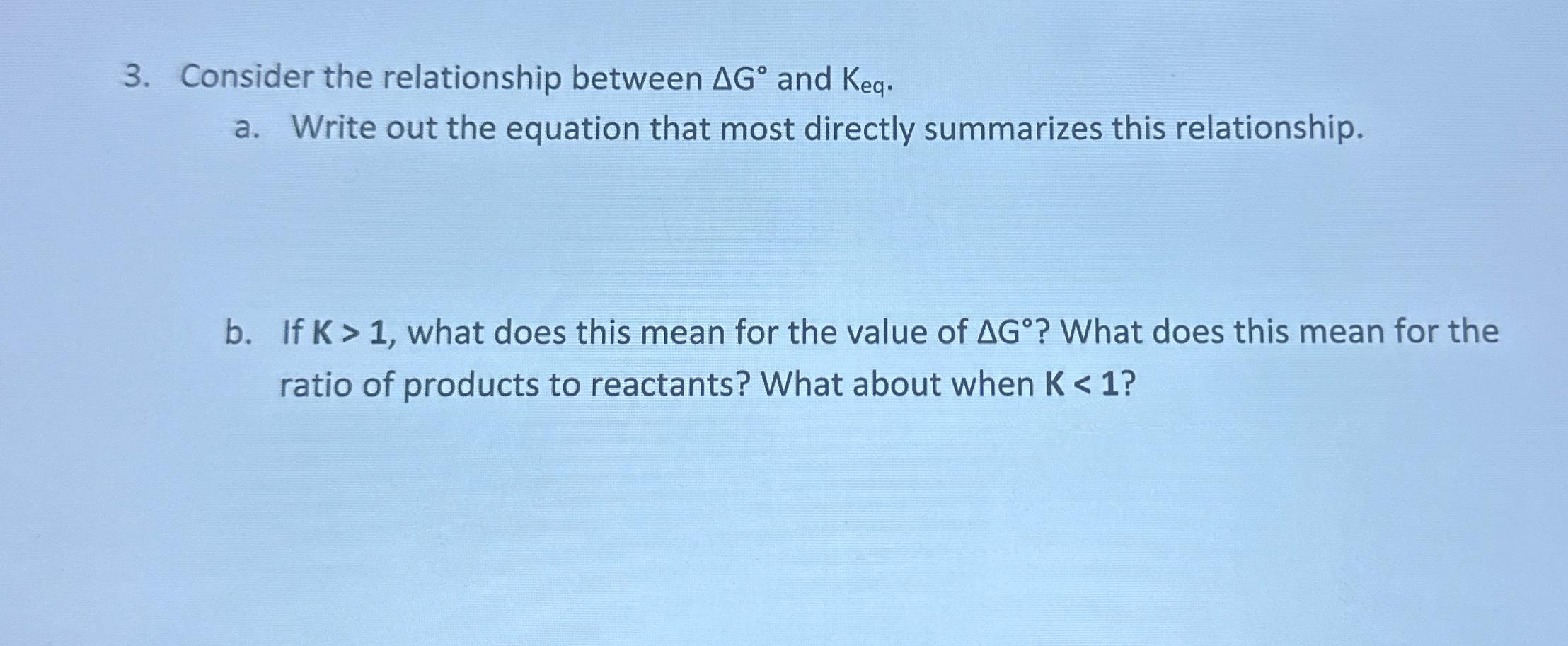 Solved Consider the relationship between \\\\Delta G\\\\deg | Chegg.com