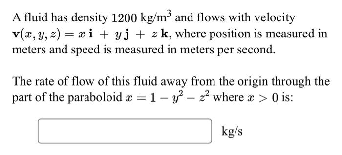 Solved A fluid has density 1200 kg/m3 and flows with | Chegg.com