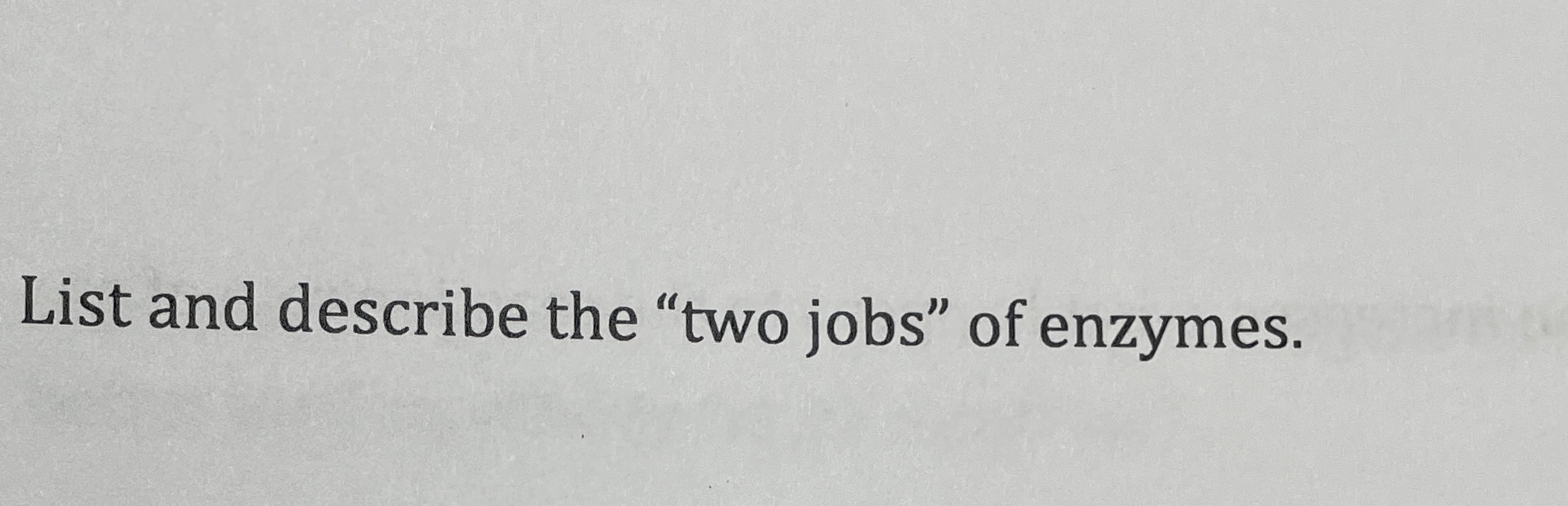 Solved List and describe the "two jobs" of enzymes. | Chegg.com