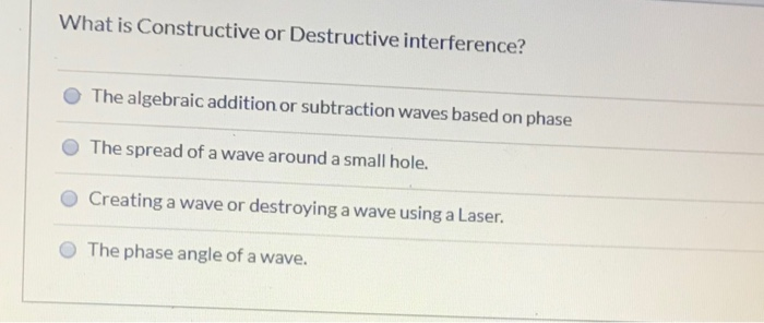 Solved What is Constructive or Destructive interference? The | Chegg.com
