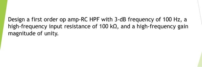 Solved Design a first order op amp-RC HPF with 3-dB | Chegg.com