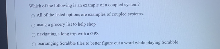 Solved Which of the following is an example of a coupled | Chegg.com