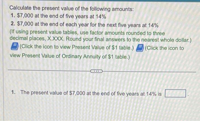 [Solved]: Calculate the present value of the following amou