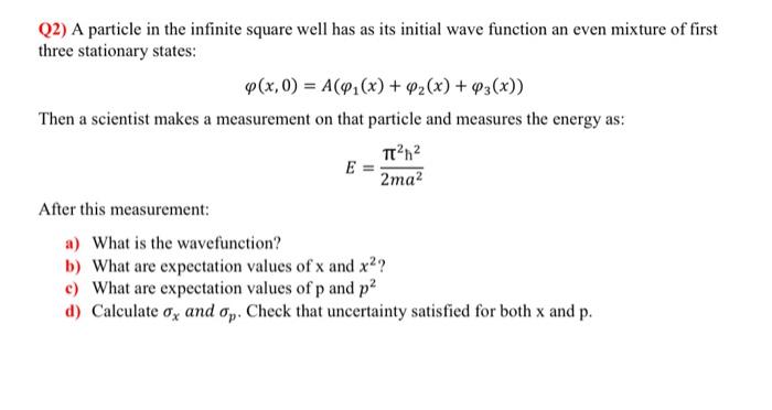 Solved Q2 A Particle In The Infinite Square Well Has As Its 6947