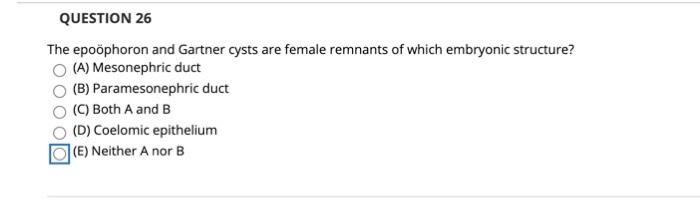 Solved QUESTION 26 The epoophoron and Gartner cysts are | Chegg.com