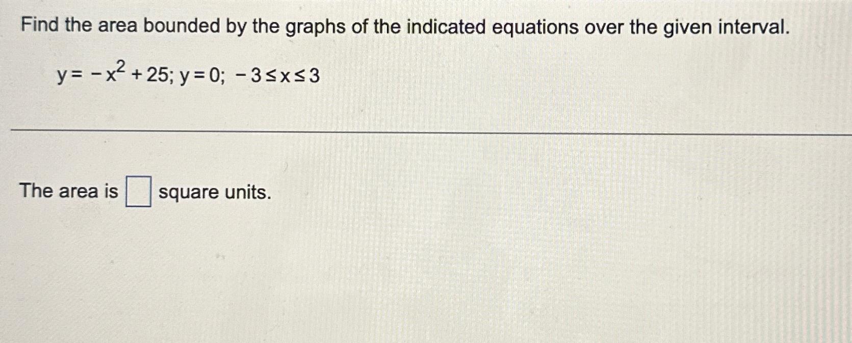 Solved Find the area bounded by the graphs of the indicated | Chegg.com