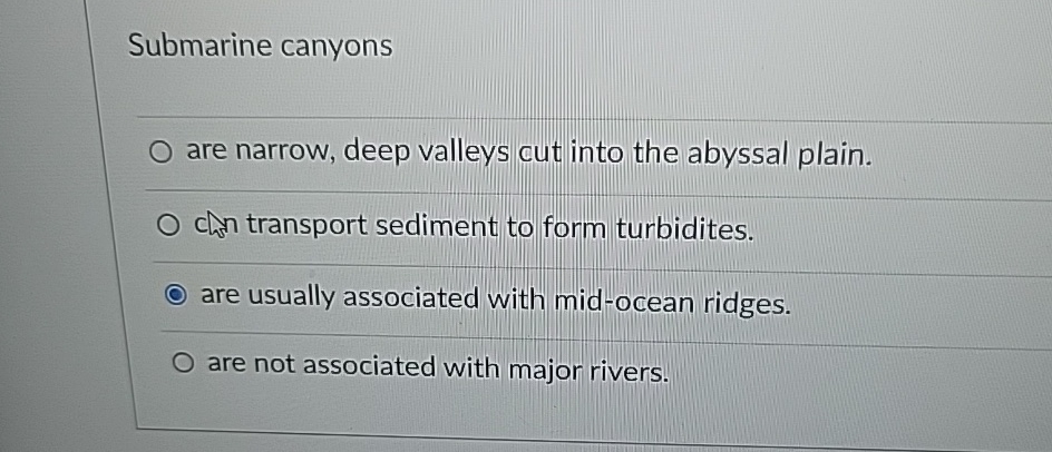 Solved Submarine canyonsare narrow, deep valleys cut into | Chegg.com