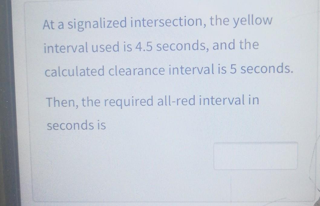Solved At a signalized intersection, the yellow interval | Chegg.com