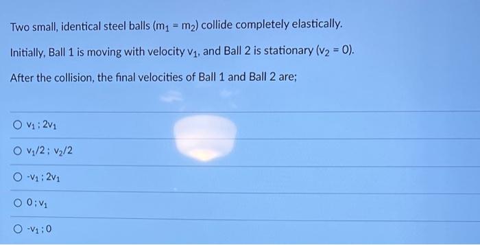 Solved Two small, identical steel balls (m1=m2) collide | Chegg.com