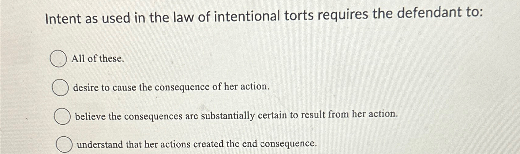 Solved Intent as used in the law of intentional torts | Chegg.com