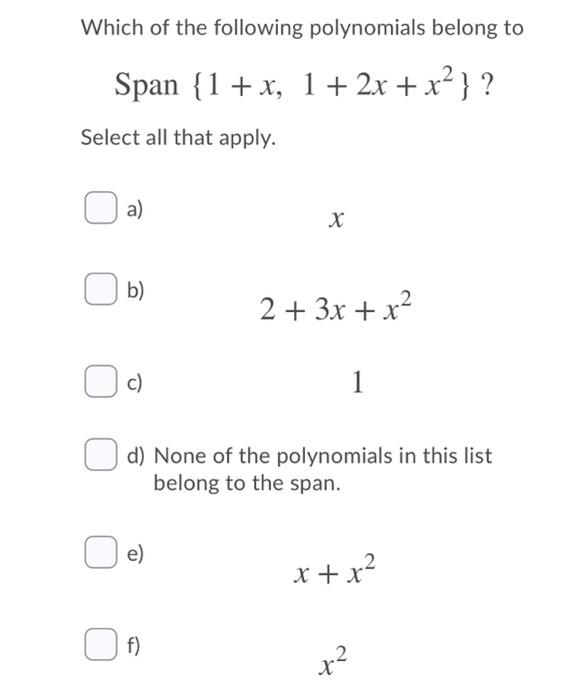 Solved Which of the following polynomials belong to Span {1 | Chegg.com