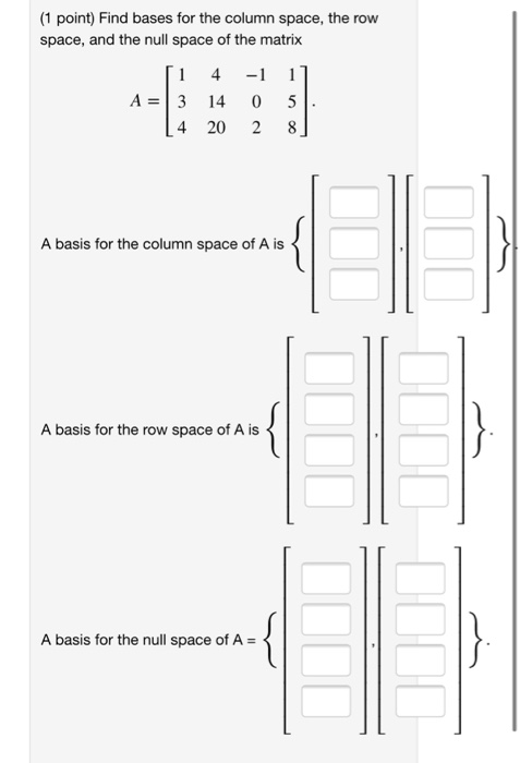 Solved (1 point) Find bases for the column space, the row | Chegg.com