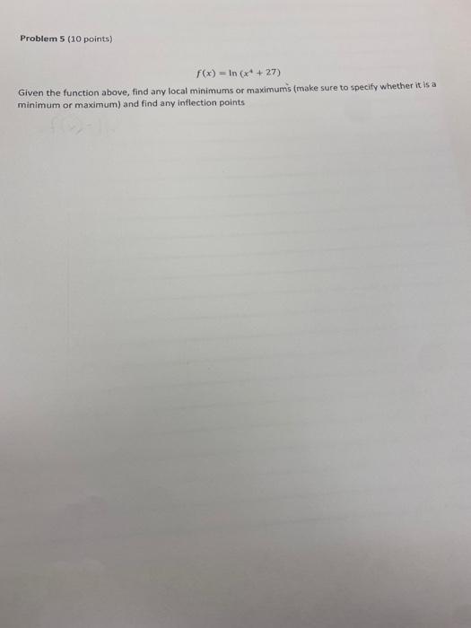 Solved Given the function f(x)=ln(x^4+27), find any local | Chegg.com