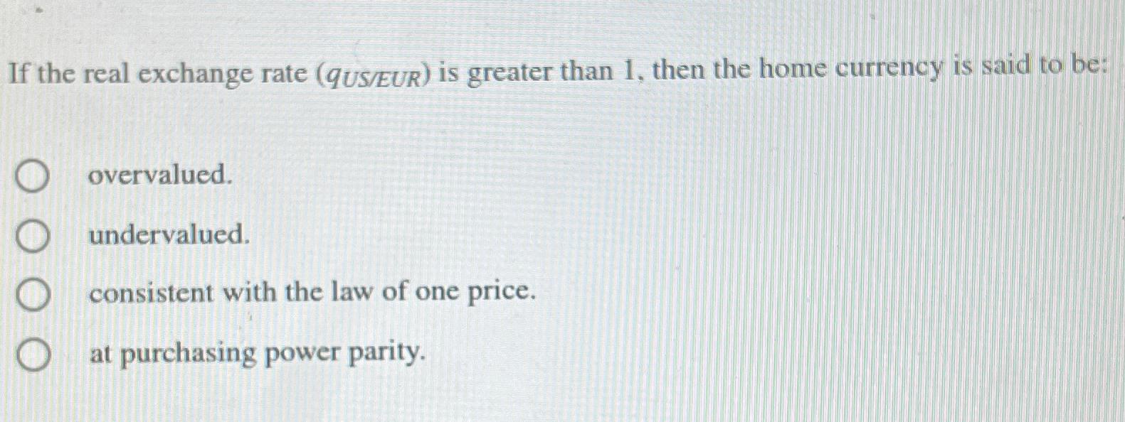 Solved If the real exchange rate (qUSEUR) ﻿is greater than | Chegg.com