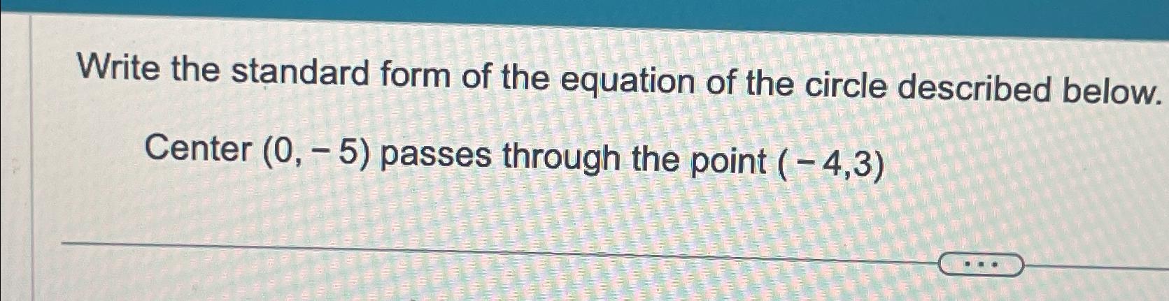 Solved Write the standard form of the equation of the circle | Chegg.com
