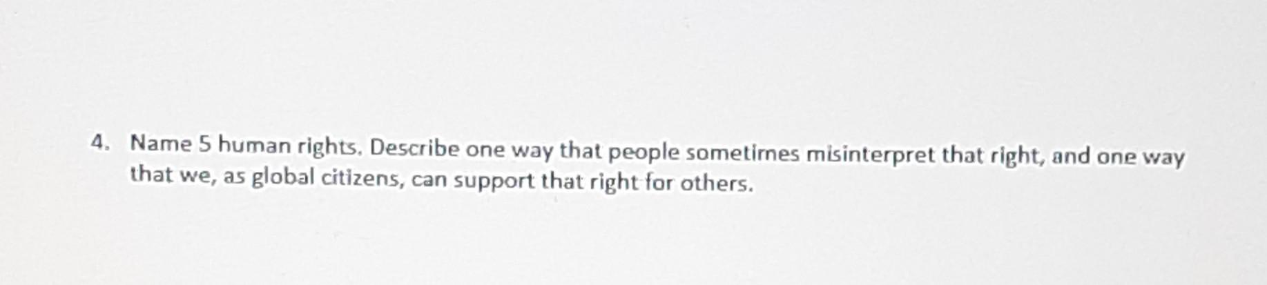 Solved 4. Name 5 human rights. Describe one way that people | Chegg.com