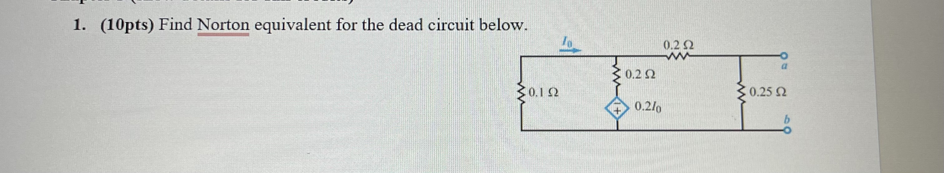 Solved (10pts) ﻿Find Norton equivalent for the dead circuit | Chegg.com
