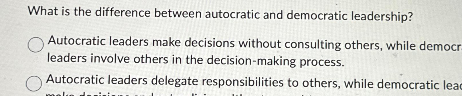 Solved What is the difference between autocratic and | Chegg.com