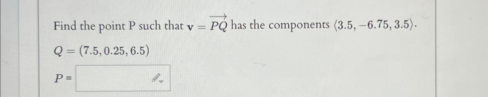 Solved Find the point P ﻿such that v=vec(PQ) ﻿has the | Chegg.com