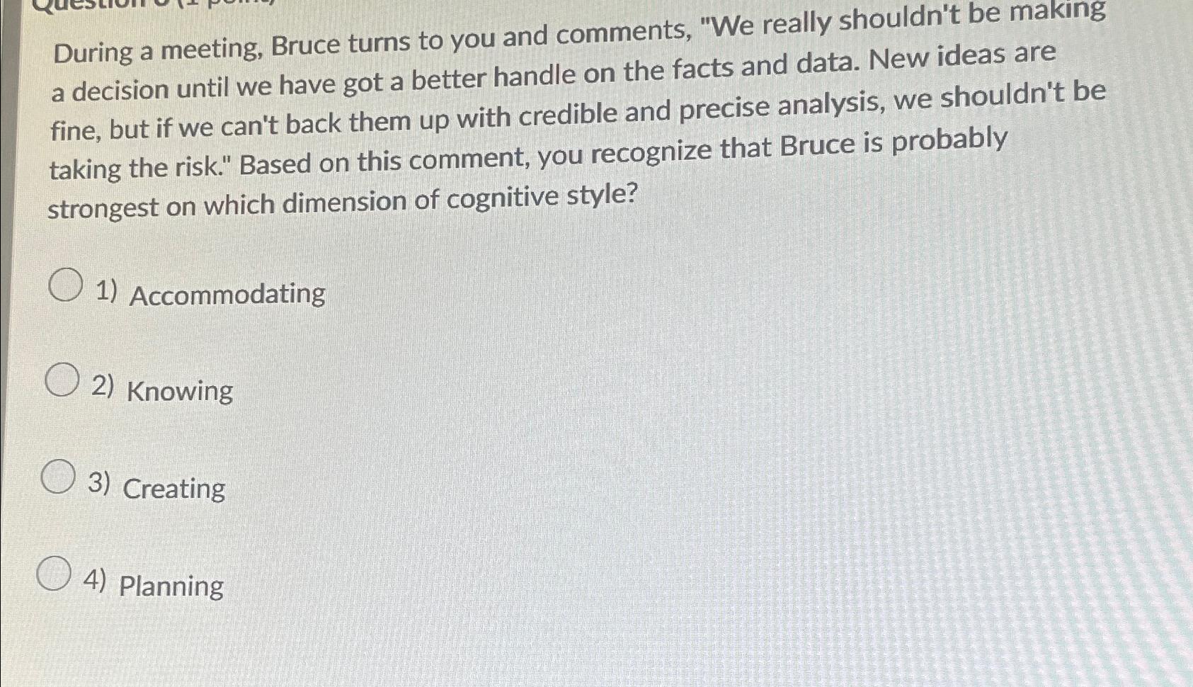 Solved During a meeting, Bruce turns to you and comments, | Chegg.com