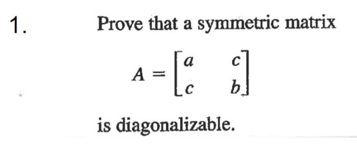 Solved 1. Prove that a symmetric matrix a A = L [a ] is | Chegg.com