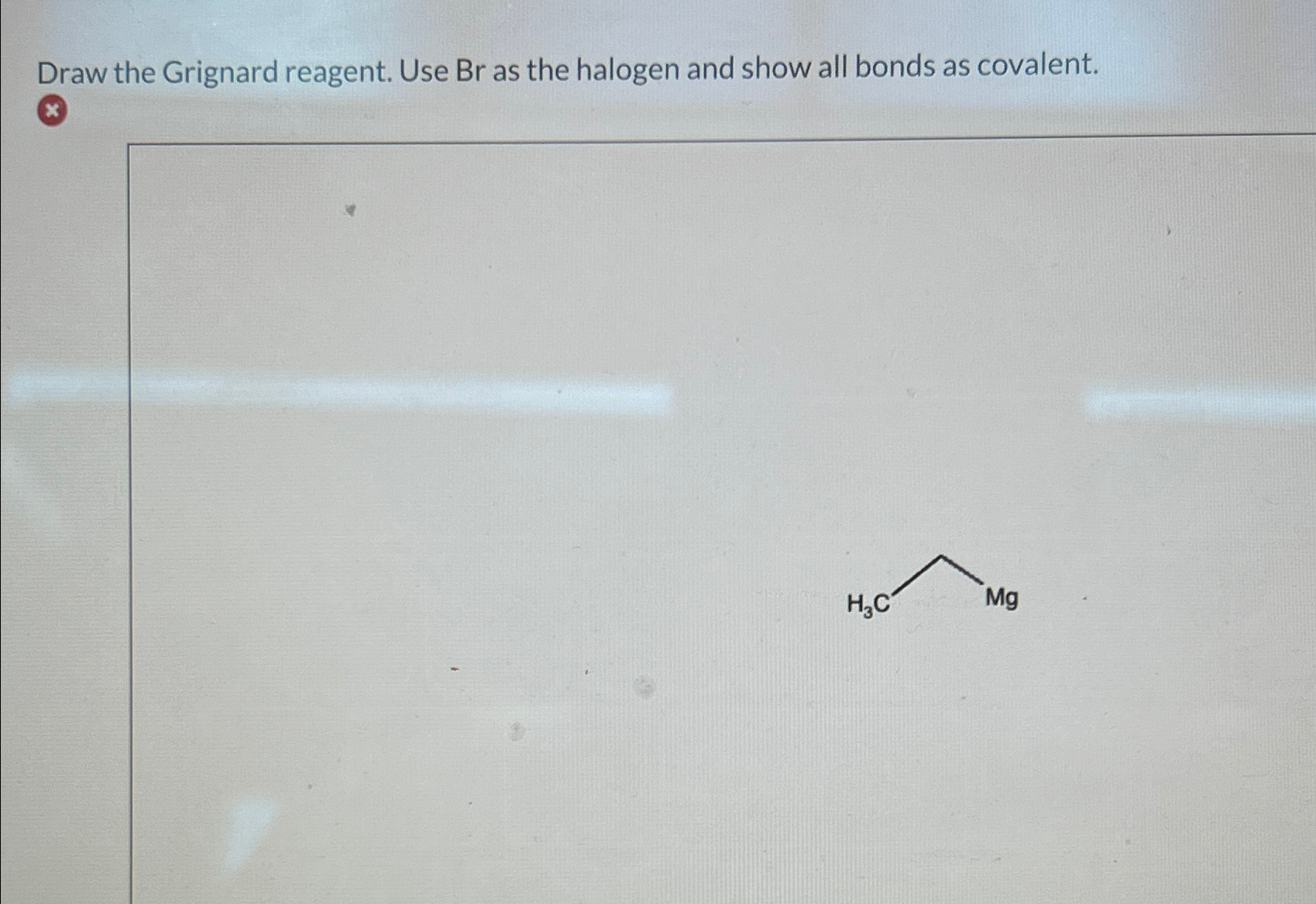 Solved Draw the Grignard reagent. Use Br ﻿as the halogen and | Chegg.com