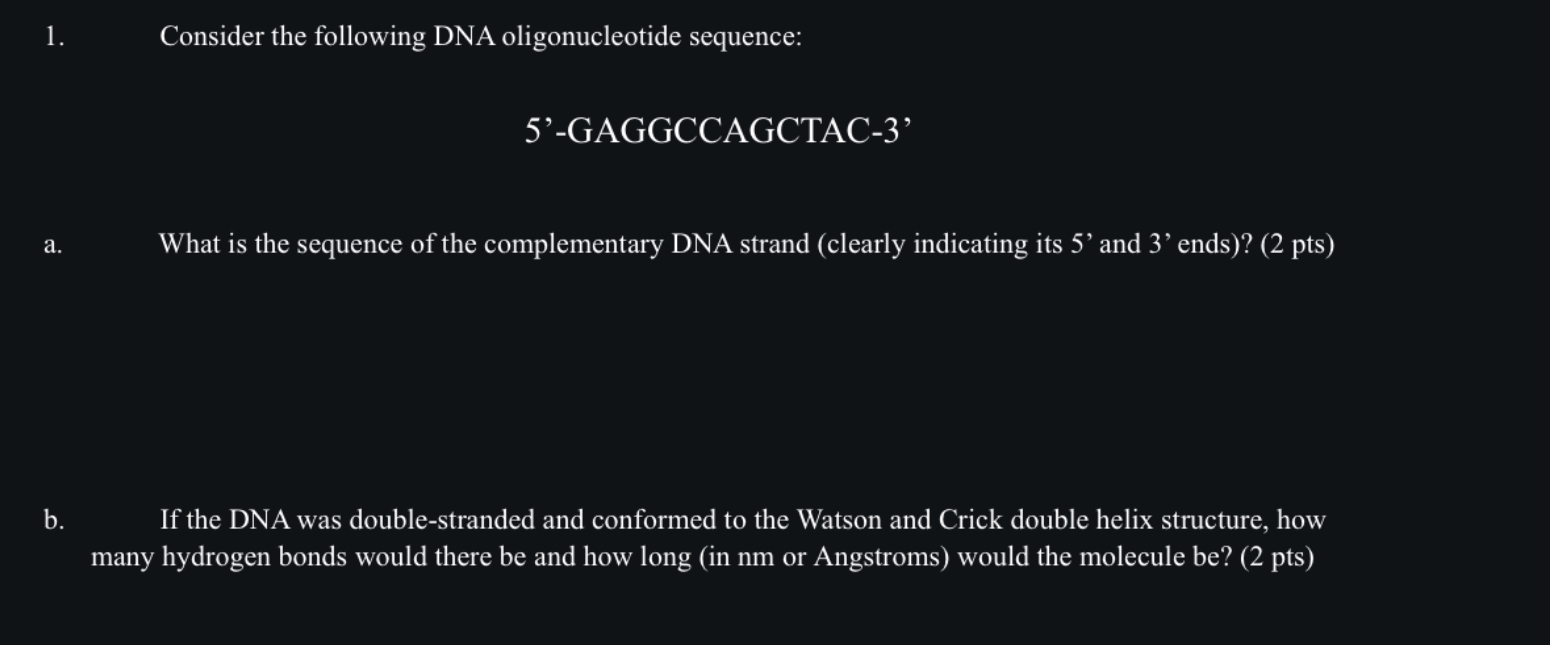 [Solved]: 1. Consider the following DNA oligonucleotide sequ