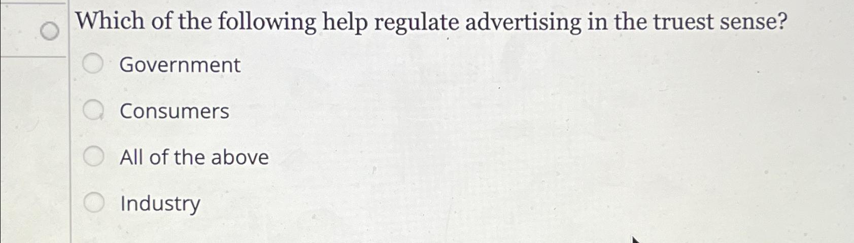 Solved Which of the following help regulate advertising in | Chegg.com