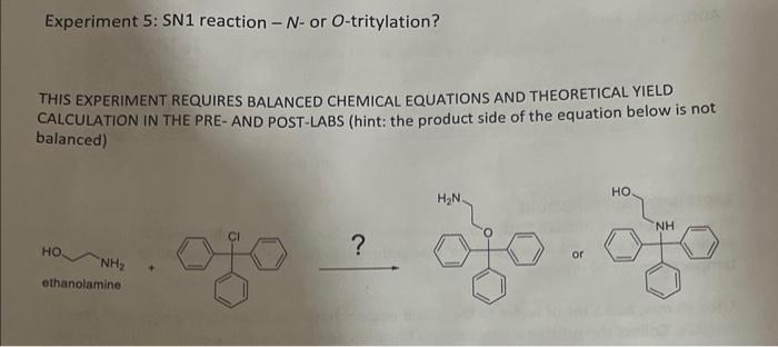 Solved Experiment 5: SN1 reaction −N - or O-tritylation? | Chegg.com