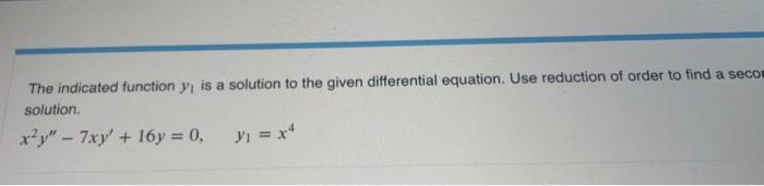 Solved The indicated function y1 is a solution to the given | Chegg.com