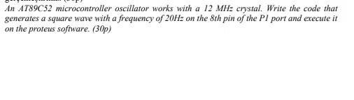 Solved An AT89C52 microcontroller oscillator works with a 12 | Chegg.com