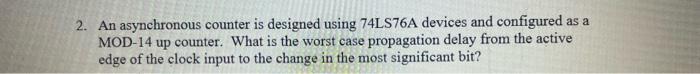 Solved 2. An asynchronous counter is designed using 74LS76A | Chegg.com