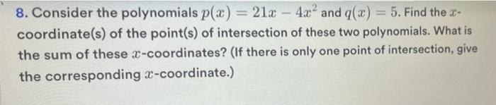 Solved 8. Consider the polynomials p(x) = 21x - 4x² and q(x) | Chegg.com