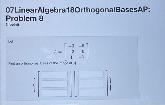 Solved 07LinearAlgebra18OrthogonalBasesAP: Problem 8 (1 | Chegg.com