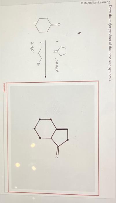 Solved Draw the major product of the three-step synthesis. | Chegg.com
