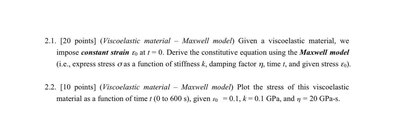 Solved 2.1. [20 ﻿points] (Viscoelastic material - ﻿Maxwell | Chegg.com