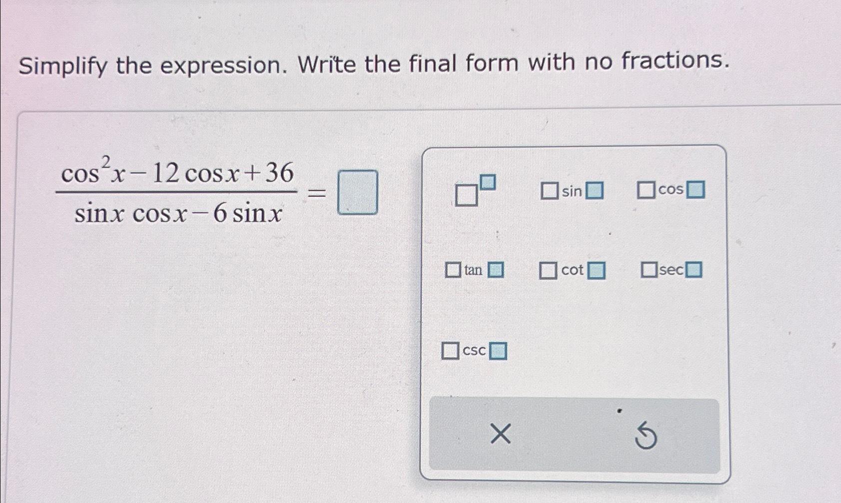Solved Simplify the expression. Write the final form with NO | Chegg.com