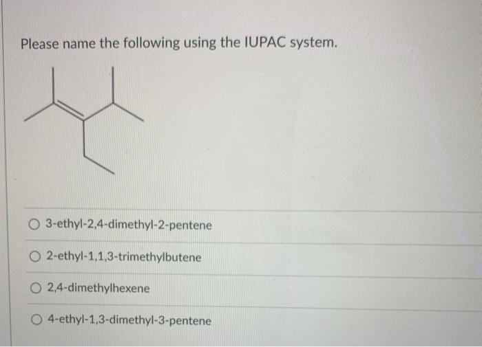 Solved Please name the following using the IUPAC system. O | Chegg.com