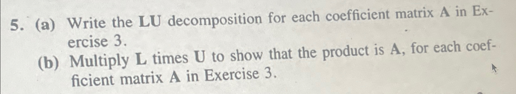 Solved (a) ﻿Write the LU decomposition for each coefficient | Chegg.com