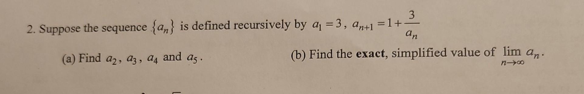 Solved 2. Suppose the sequence {an} is defined recursively | Chegg.com