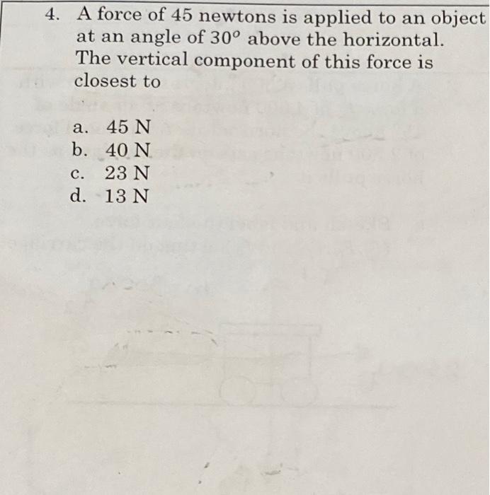 Solved 4. A force of 45 newtons is applied to an object at | Chegg.com