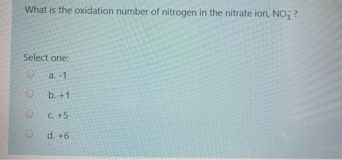 Solved: What Is The Oxidation Number Of Nitrogen In The Ni... | Chegg.com