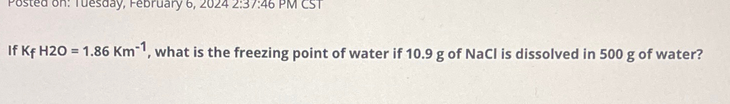 Solved If KfH2O=1.86Km-1, ﻿what is the freezing point of | Chegg.com