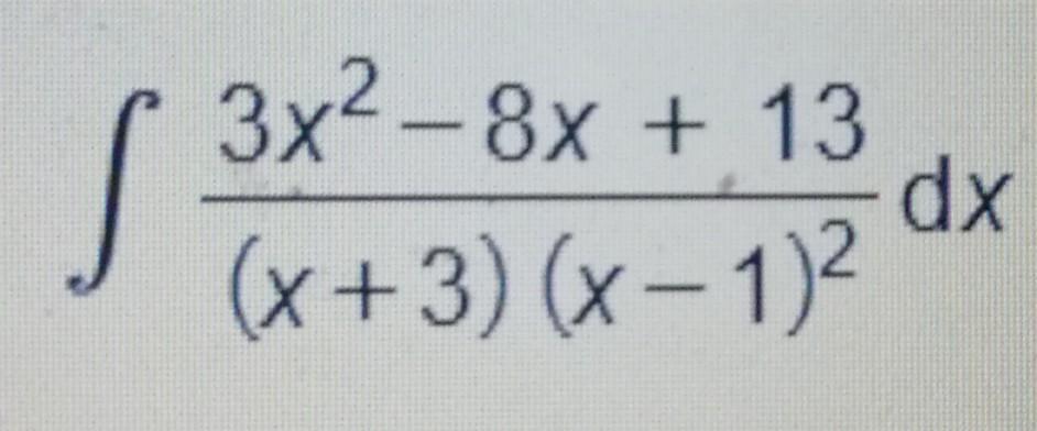 Solved 3x2,8x + 13 dx (x+3)(x-1)2 | Chegg.com